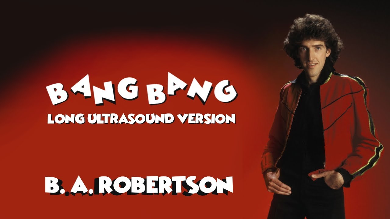Bang Bang (Long Ultrasound Version) - B. A. Robertson - YouTube