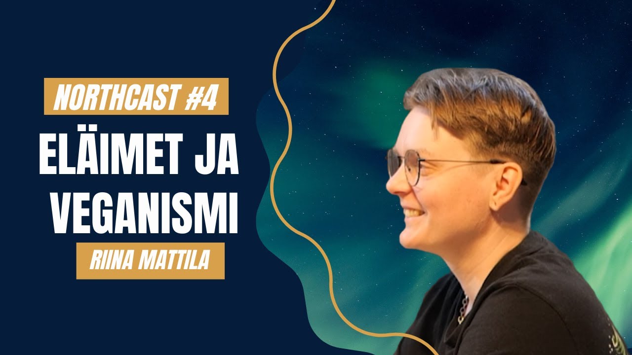 Northcast #4 Eläinten turvakoti Aurora ja veganismi feat. Riina Mattila ...
