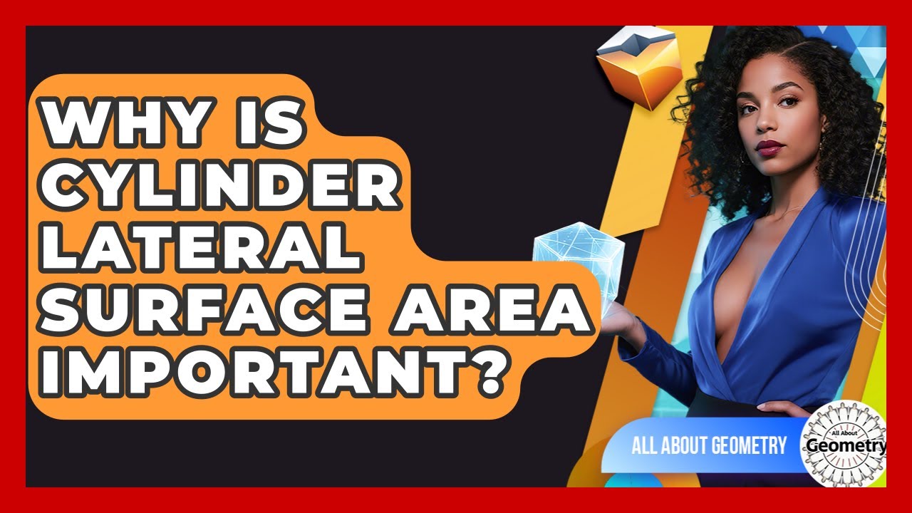 Why Is Cylinder Lateral Surface Area Important? - All About Geometry ...