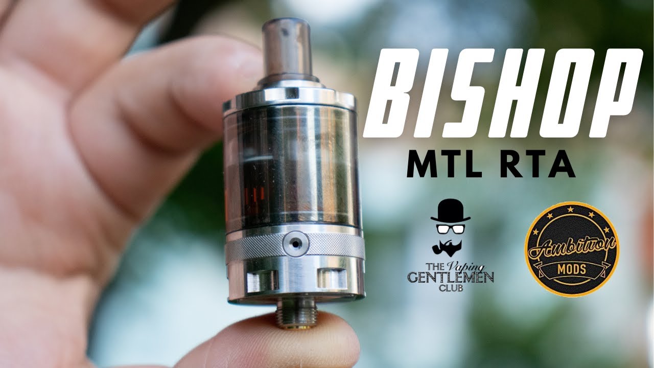Bishop MTL RTA by Ambition Mods & The Vaping Gentlemen Club - YouTube