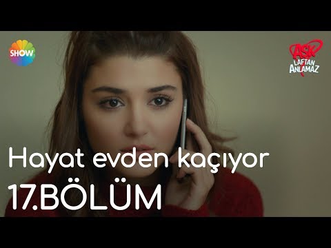 Aşk Laftan Anlamaz 17.Bölüm | Hayat evden kaçıyor
