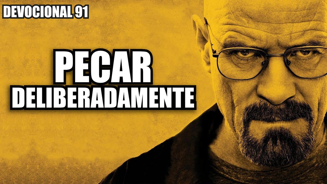 DEVOCIONAL 91 / PECAR DELIBERADAMENTE - YouTube