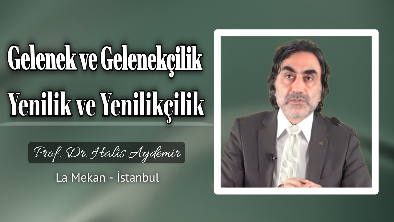 Gelenek ve Gelenekçilik, Yenilik ve Yenilikçilik | La mekan | İstanbul ...