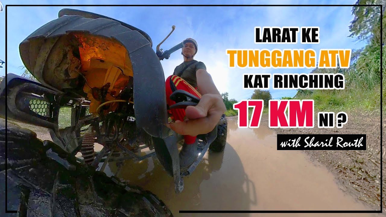 Tunggang ATV 17KM di Rinching Semenyih larat ke ? I Sharil Routh Ejen ...