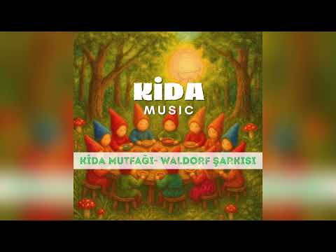 Kida Mutfağı- Waldorf Şarkısı