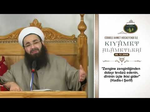 Zengine Malı için Hürmet Edenin Vay Haline -Cübbeli Ahmet Hoca Kıyamet Alametleri -22.Ders -06.12.05