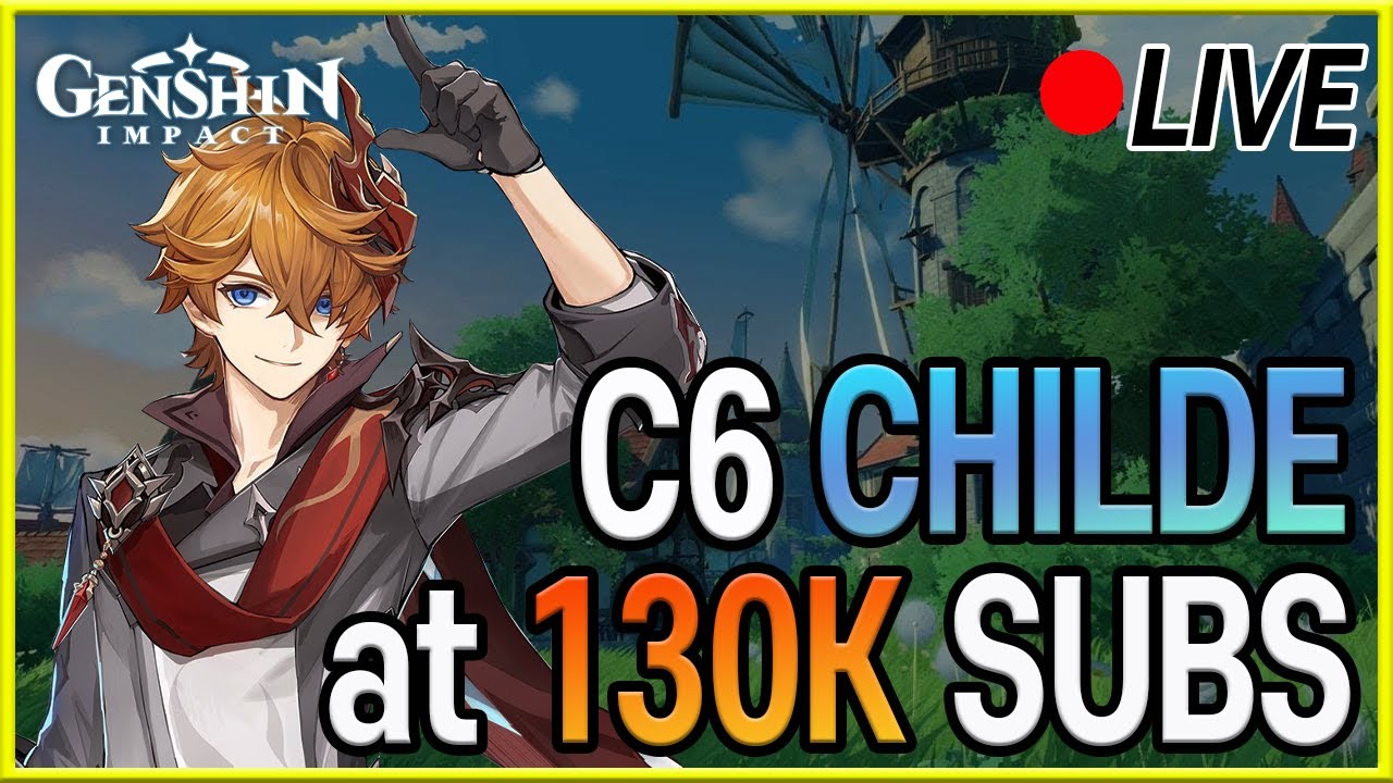 (Live) C6 Childe at 130k subs! - Genshin Impact - YouTube