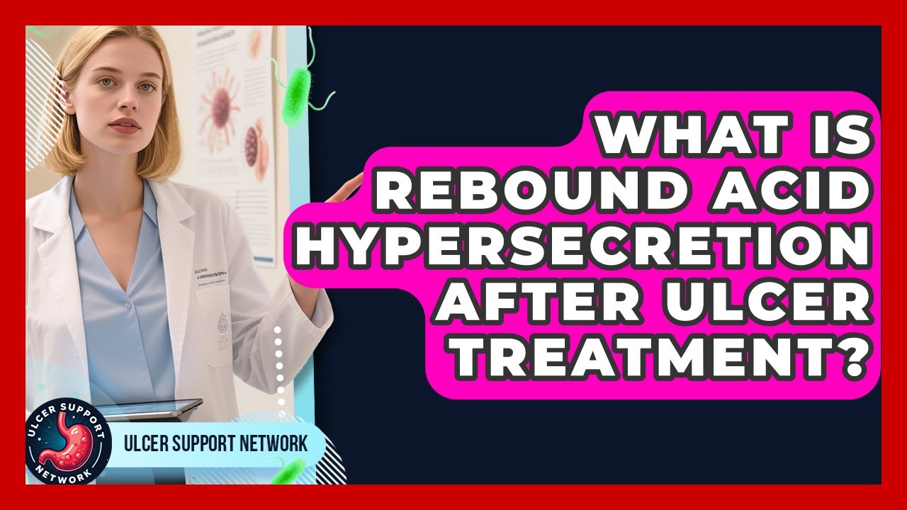 What Is Rebound Acid Hypersecretion After Ulcer Treatment? - Ulcer ...