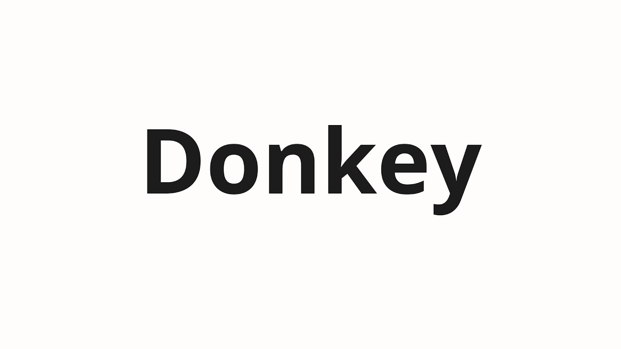 How to pronounce Donkey - YouTube