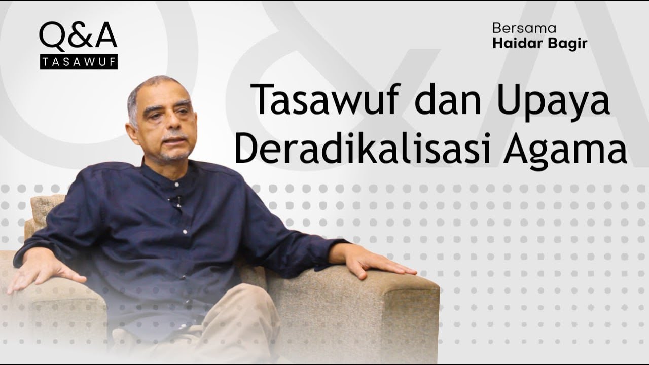 #QnA Tasawuf dan Upaya Deradikalisasi Agama -- Dr. Haidar Bagir - YouTube