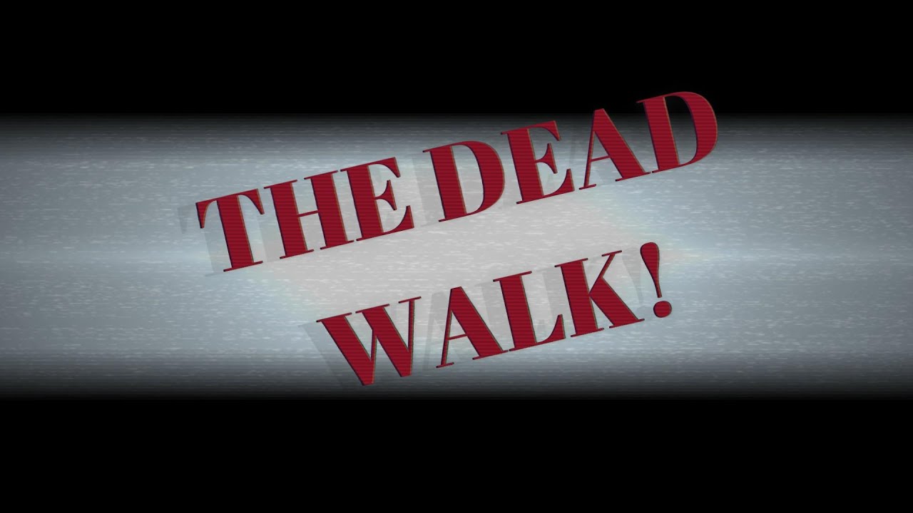 THE DEAD WALK! - YouTube