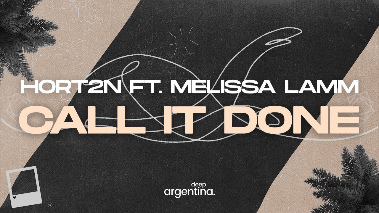 HORT2N ft. Melissa Lamm - Call It Done (Official Lyric Video) [Deep ...