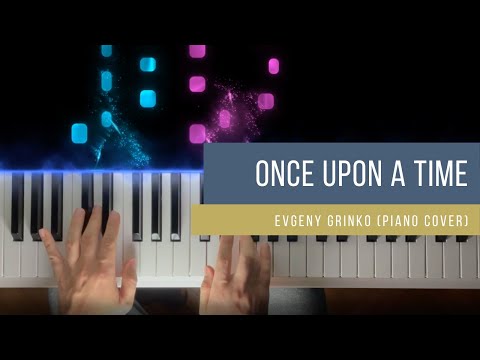 Once Upon a Time - Piano Cover [Evgeny Grinko]