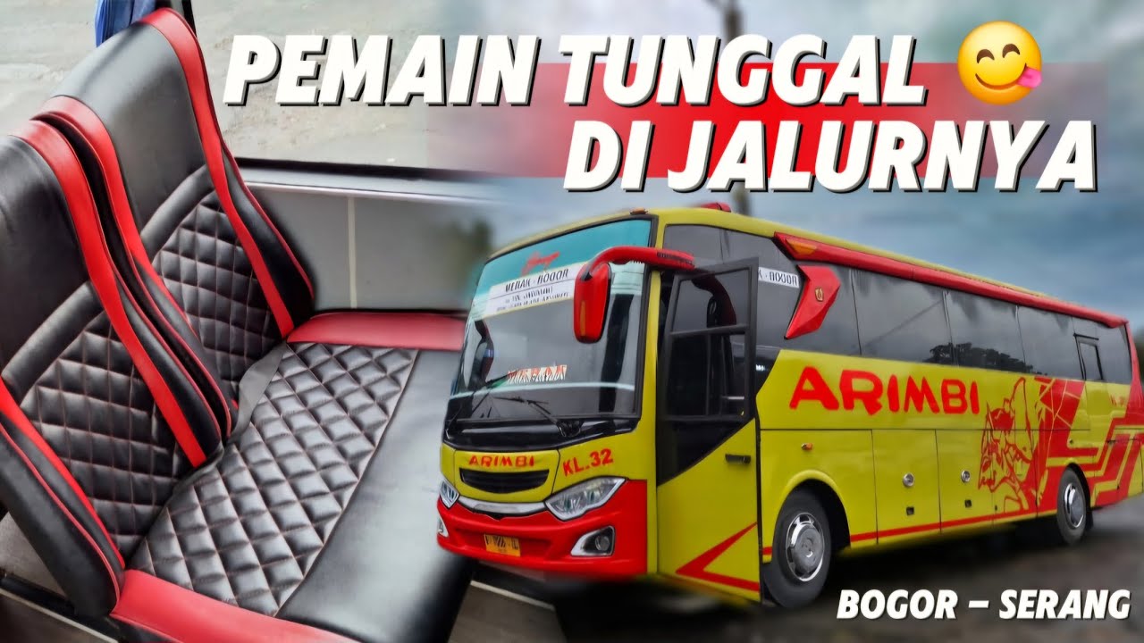 CUMAN BUS INI YANG JALAN DI RUTE NYA || TRIP BUS ARIMBI BOGOR - SERANG || - YouTube