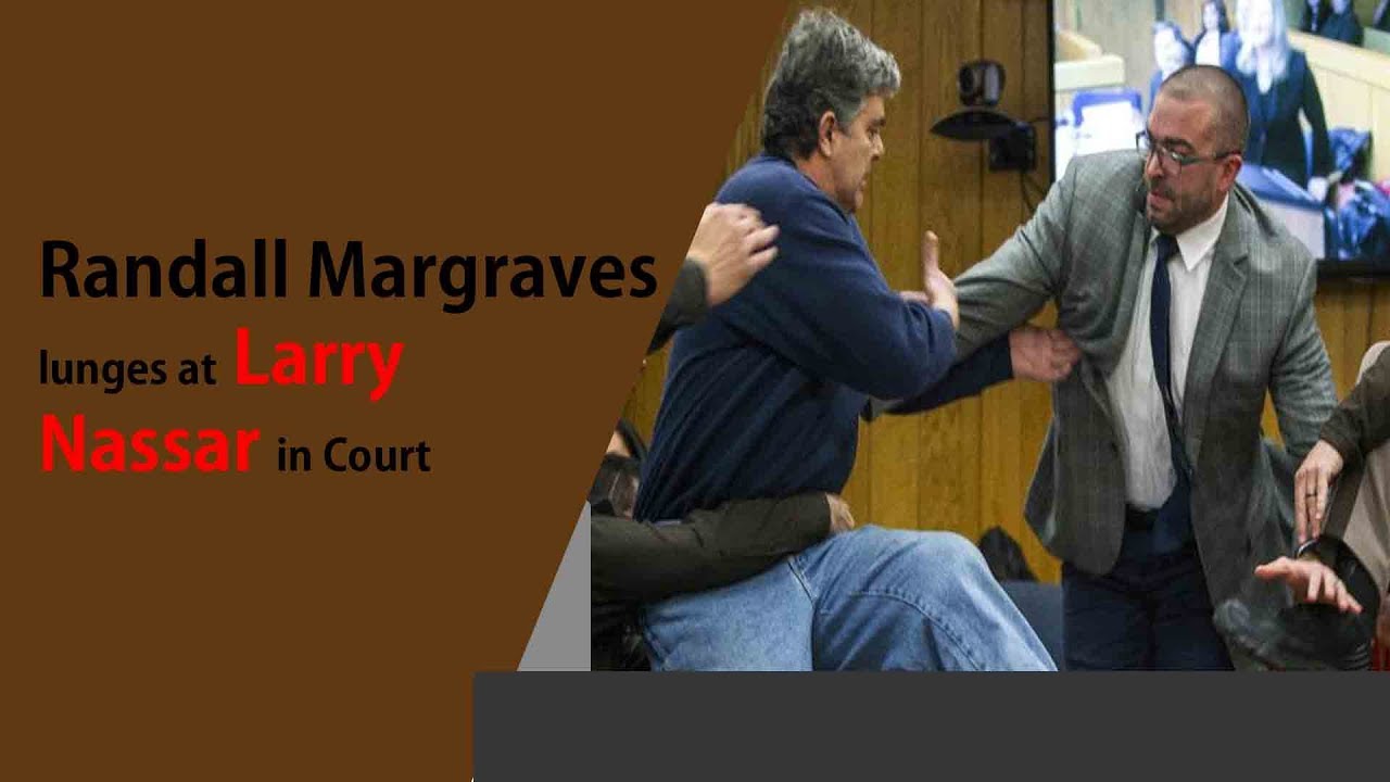 Randall Margraves Lunges at Larry Nassar in Court l Hot News - YouTube