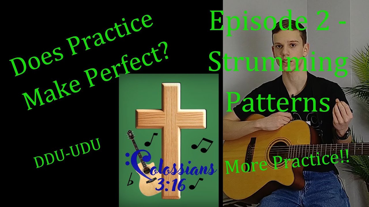 Does Practice Make Perfect?? - Ep. 2 Strumming Patterns - How to Play ...