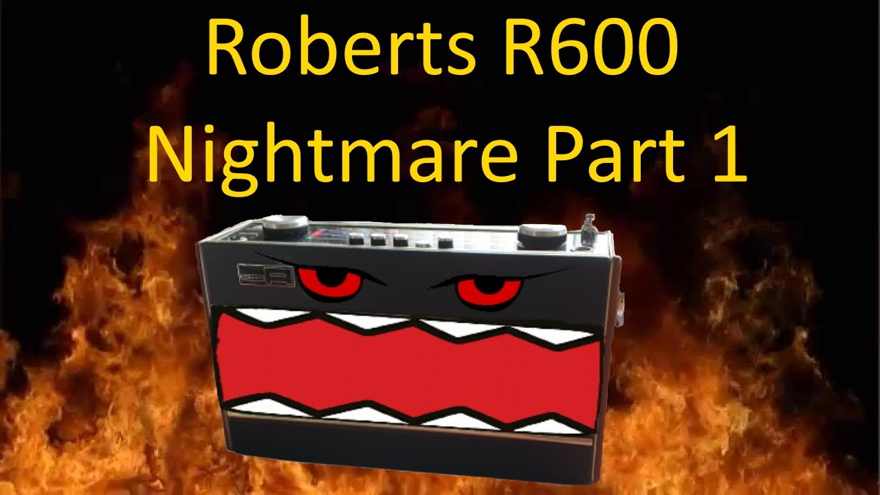 Roberts R600 Repair Part 1 - Nightmare - YouTube