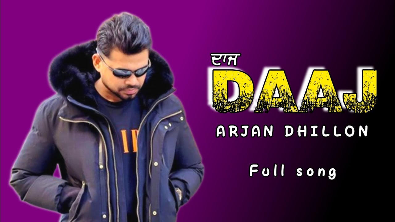 Daaj arjan Dhillon full song (daaj mang ke kyon nit mera reat launi a ...
