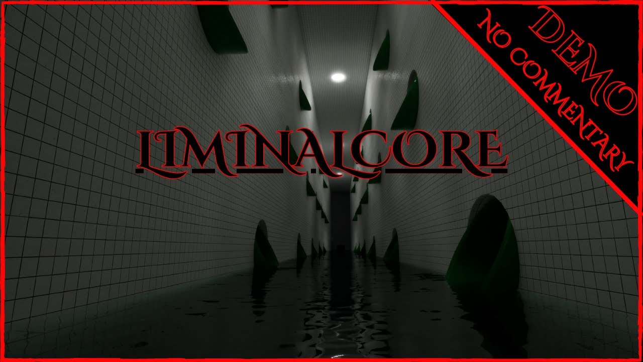 ( BIGGER AND WEIRDER THAN POOLS ) LIMINALCORE demo ( NO COMMENTARY ) - YouTube
