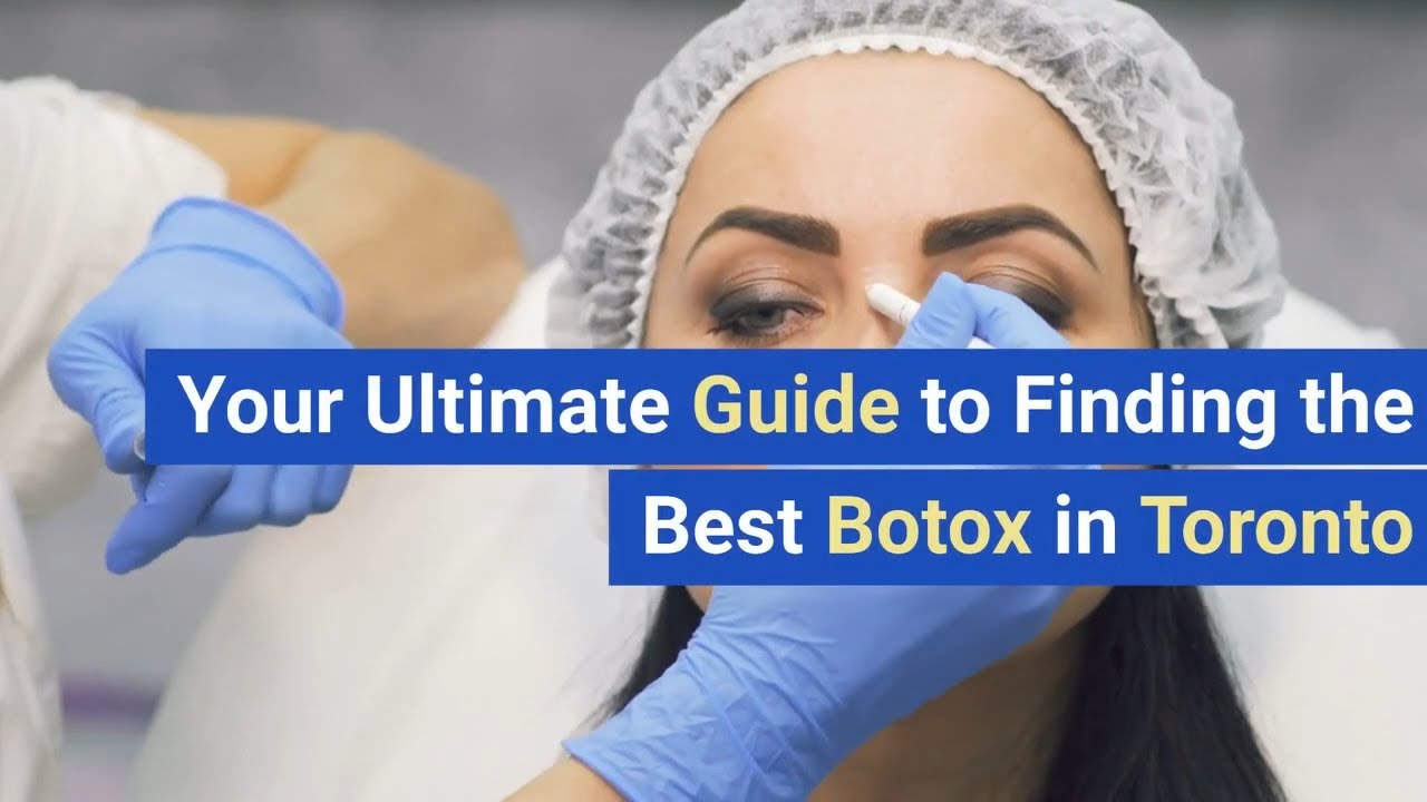 Your Ultimate Guide to Finding the Best Botox in Toronto - YouTube