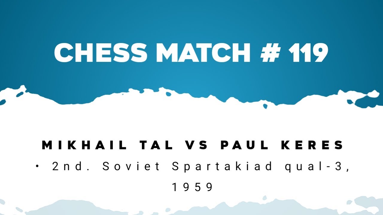 Mikhail Tal vs Paul Keres • 2nd. Soviet Spartakiad qual-3, 1959 - YouTube