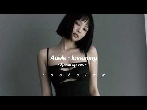 adele - love song | speed up ver. | roséclew |