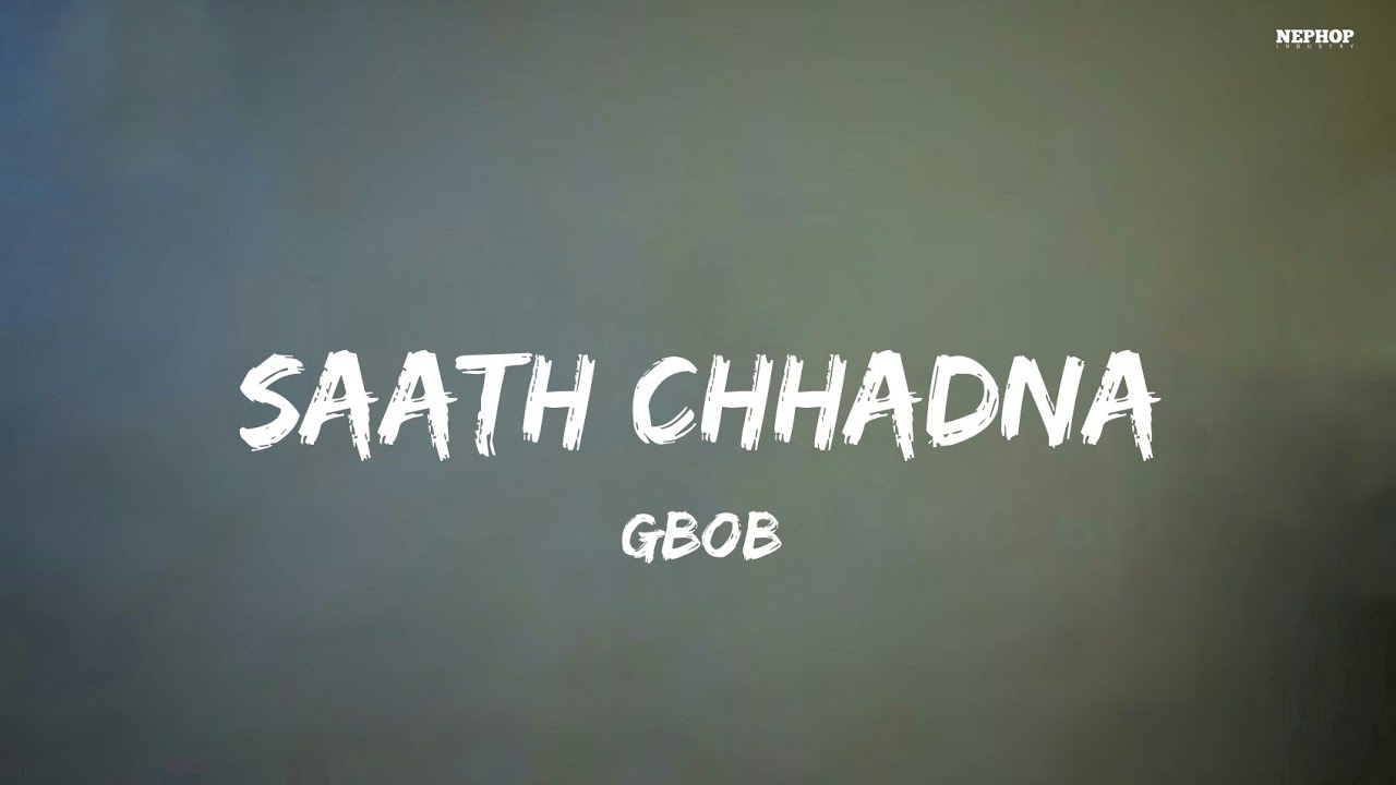 Gbob - Saath Chhadna ( Lyrics ) / New Nepali Rap Song 2023 - YouTube