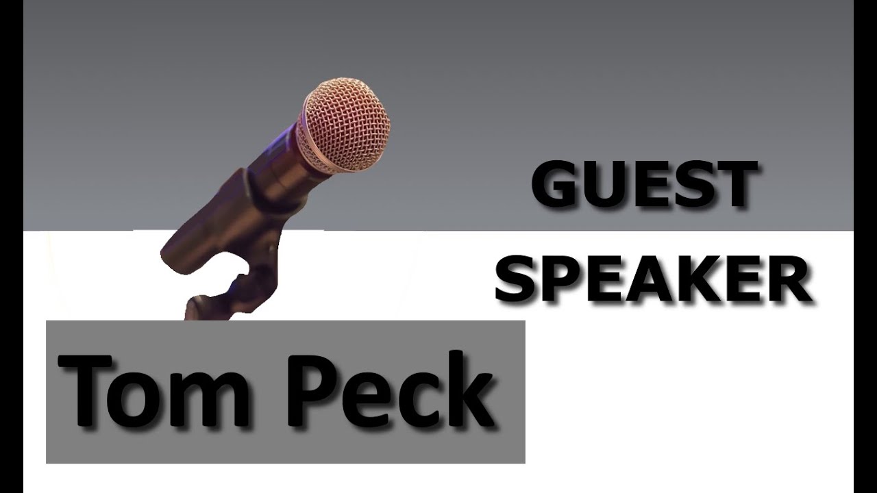 Guest Speaker - Tom Peck - YouTube