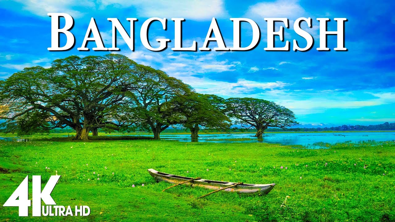 Bangladesh (4K UHD) - Relaxing Music Along With Beautiful Nature Videos ...