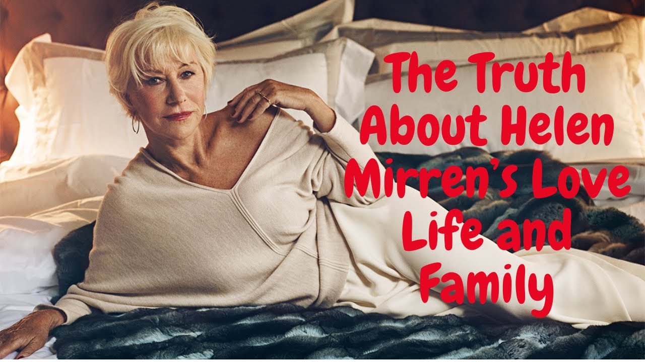 How Helen Mirren Became the Queen of Acting | Biography, Awards ...