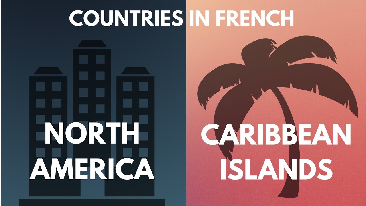 Learn the names of countries in French: NORTH AMERICA AND CARIBBEAN ...