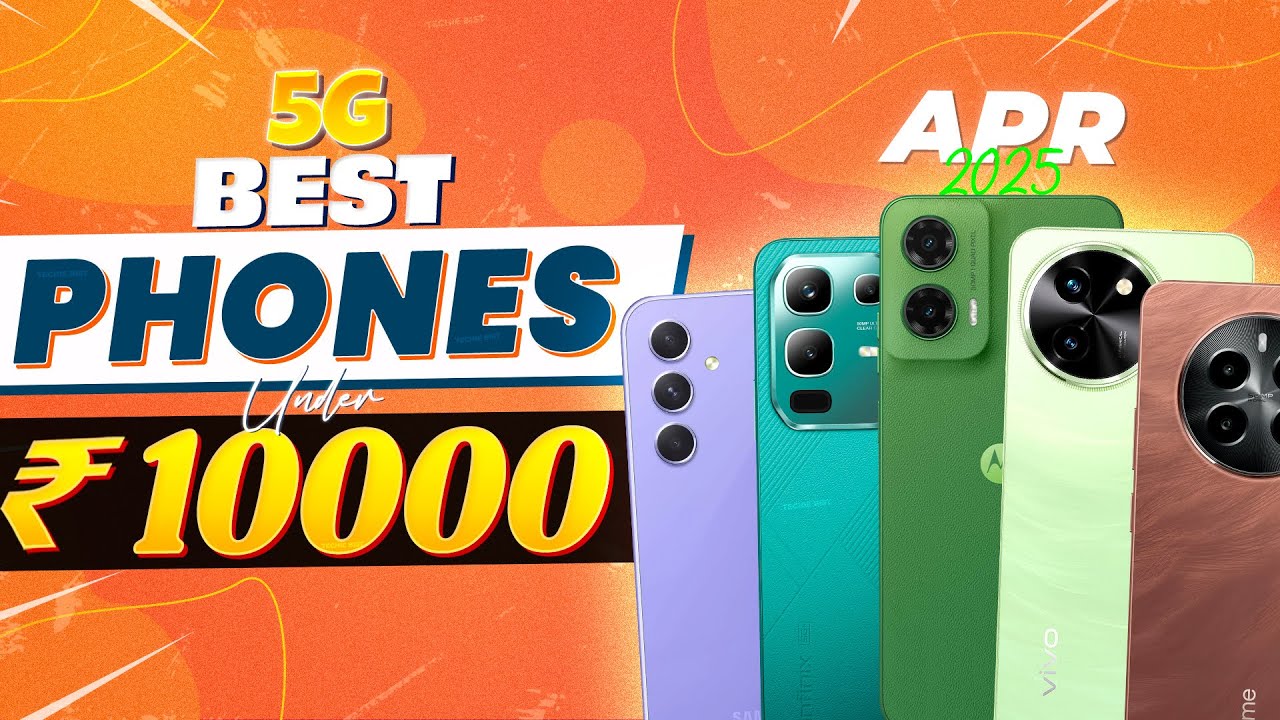Best 5G Phones Under 10000 in April 2025 | Top 5 All-Rounder 5G Phone ...