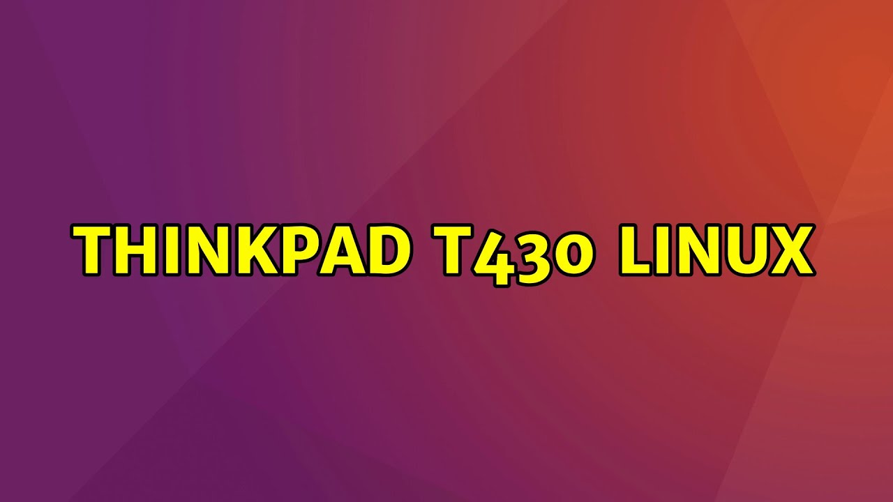 Ubuntu: ThinkPad T430 Linux - YouTube