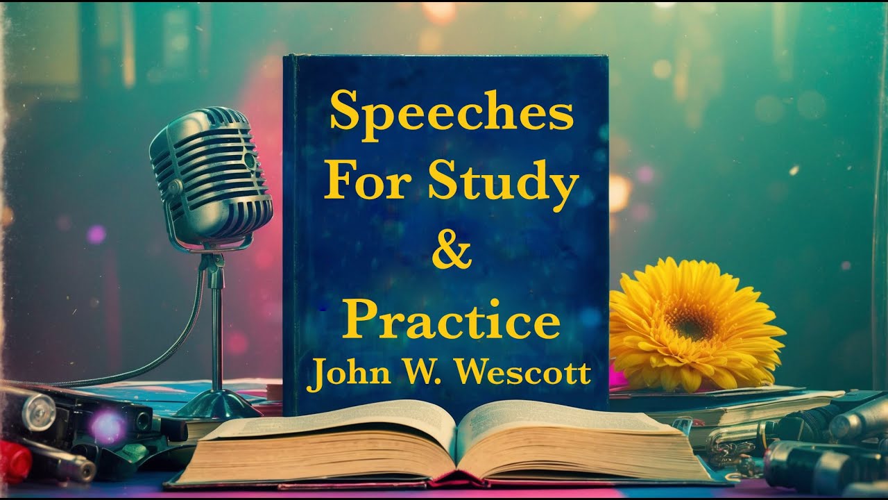 Speeches for Study and Practice John W Wescott - YouTube