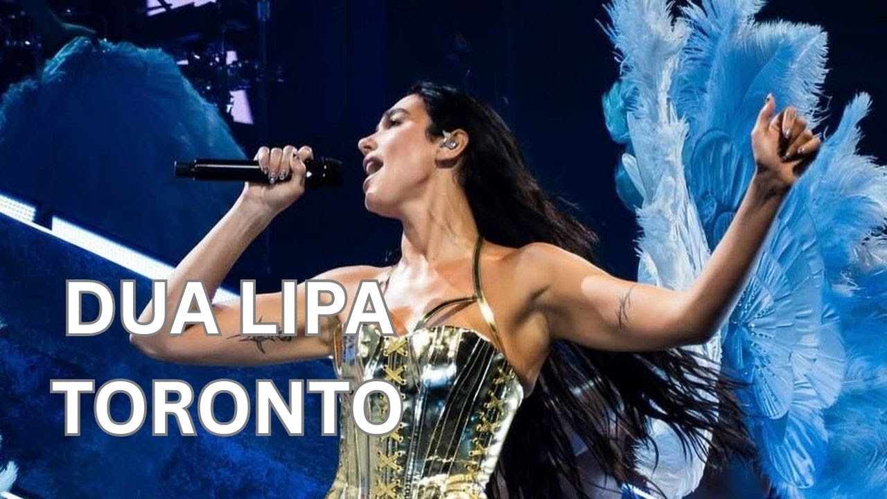 Dua Lipa's Unforgettable Toronto Concert: Highlights & Performances ...