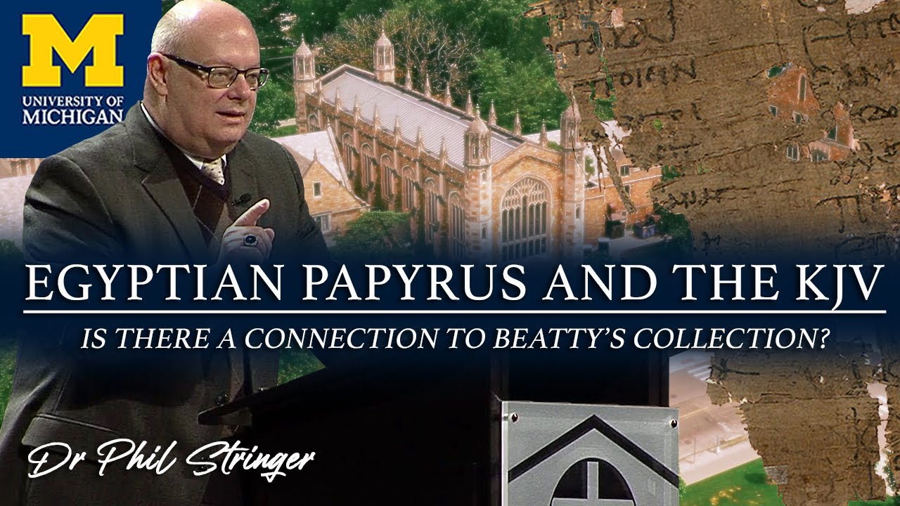 Dr Phil Stringer - University of Michigan - Papyrus & The KJV - YouTube