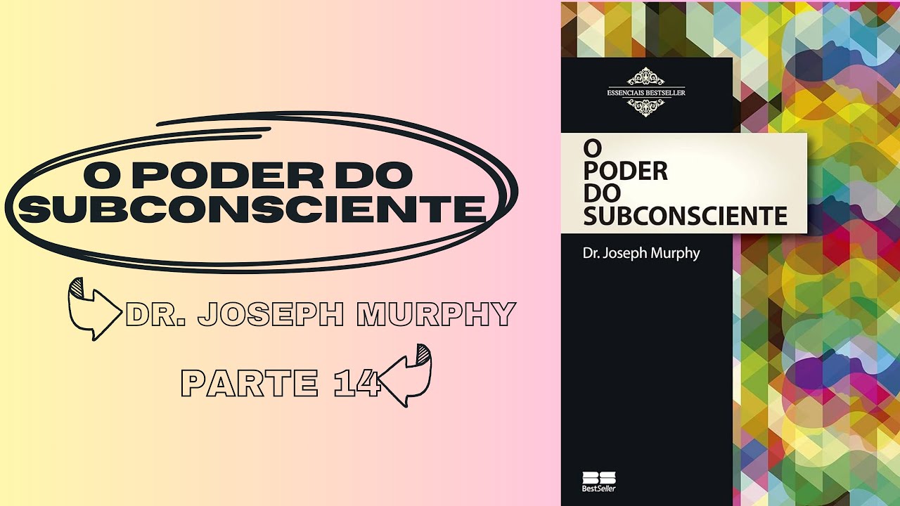 O Poder do Subconsciente - Dr Joseph Murphy - P. 14 - 13. O subconsciente e as maravilhas do ...