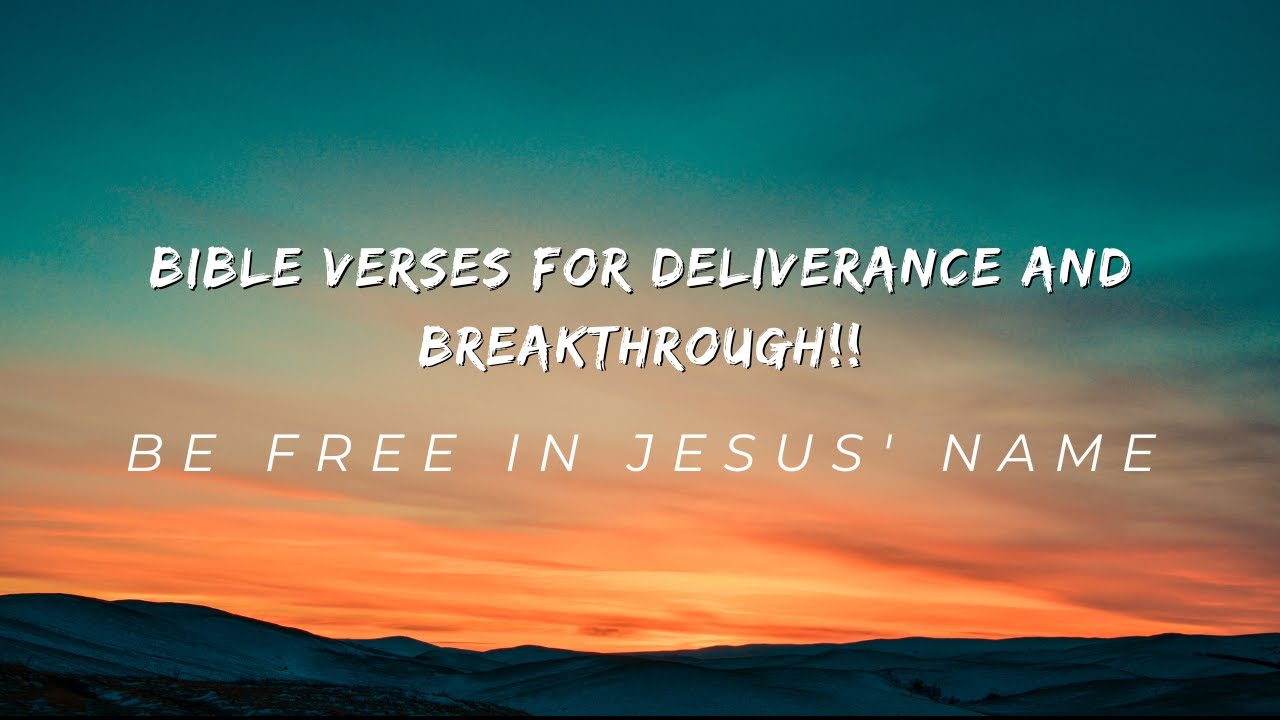 Bible Verses for Deliverance and Breakthrough!! BE Free in Jesus' Name ...