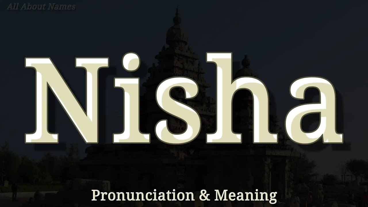Nisha - Pronunciation and Meaning - YouTube
