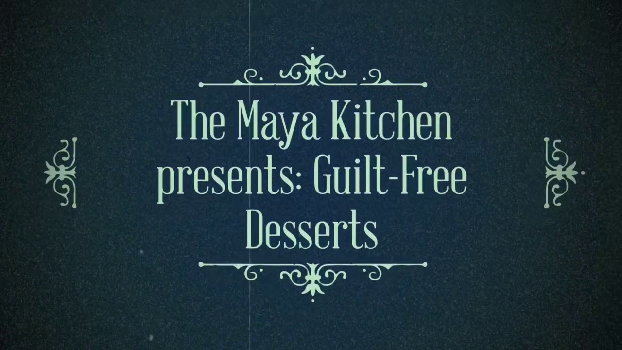Guilt-Free Desserts at The Maya Kitchen - YouTube