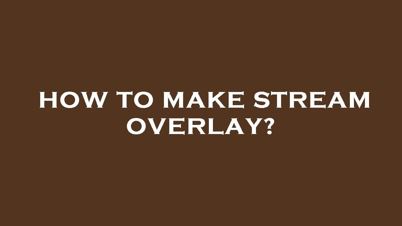 How to make stream overlay? - YouTube