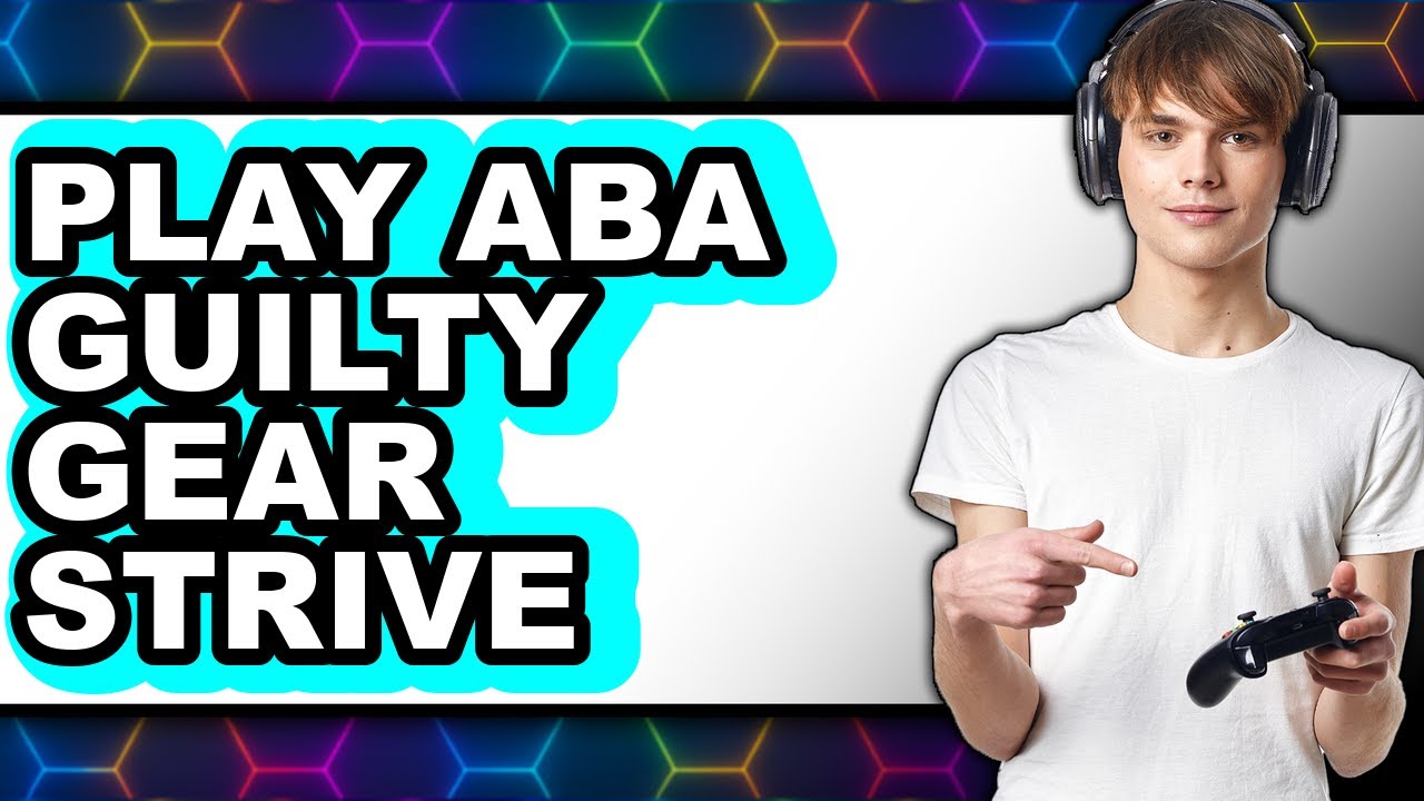 How To Play ABA Guilty Gear Strive - Easy Guide - YouTube