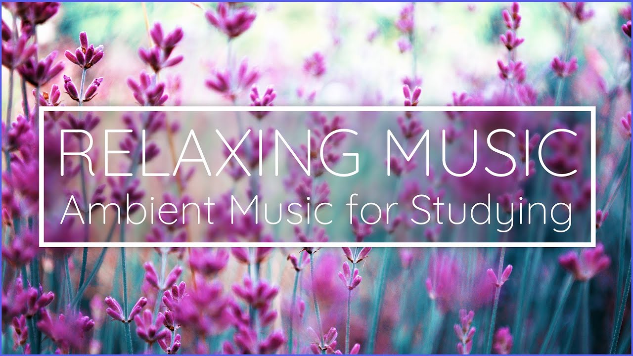 Relaxing Ambient Music for Studying Relax & Focus | H4Happiness - YouTube