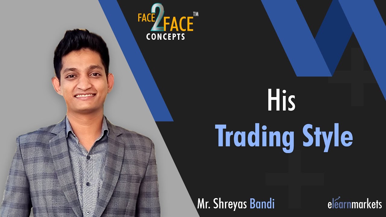 Know the Trading Style | Learn with Shreyas Bandi | #Face2Face - YouTube