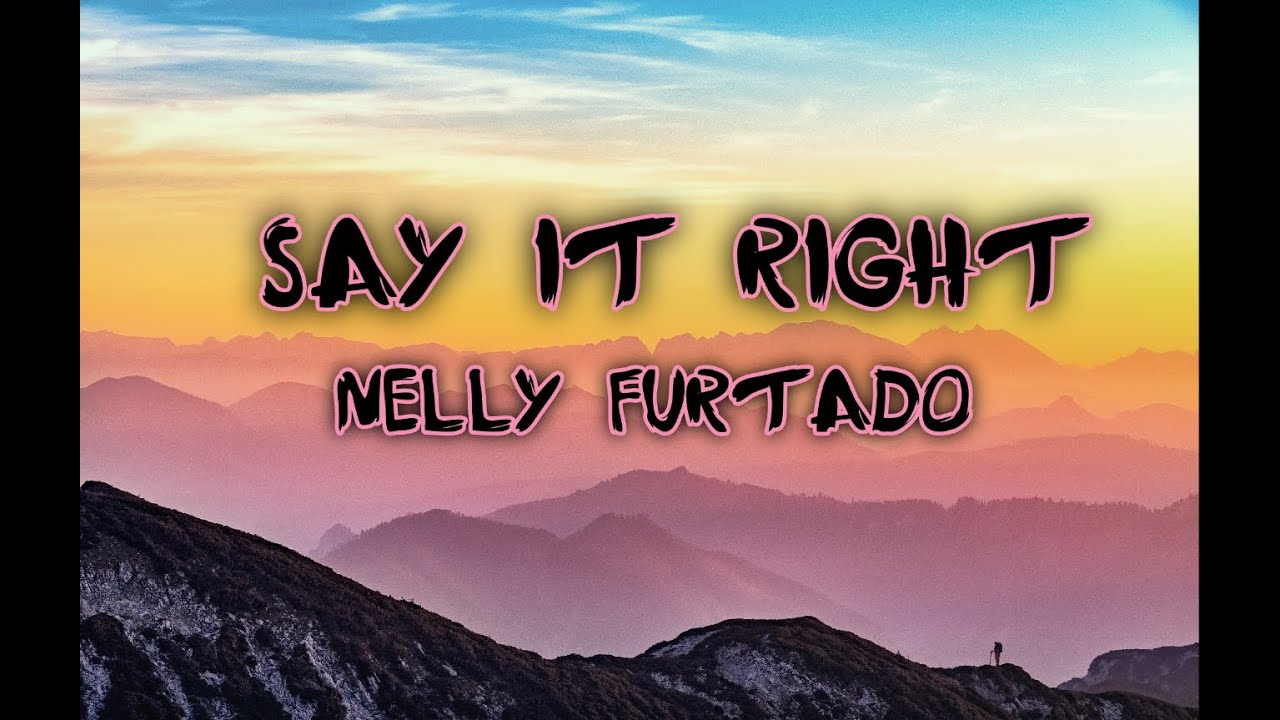 Nelly Furtado - Say It Right (Lyrics) - YouTube