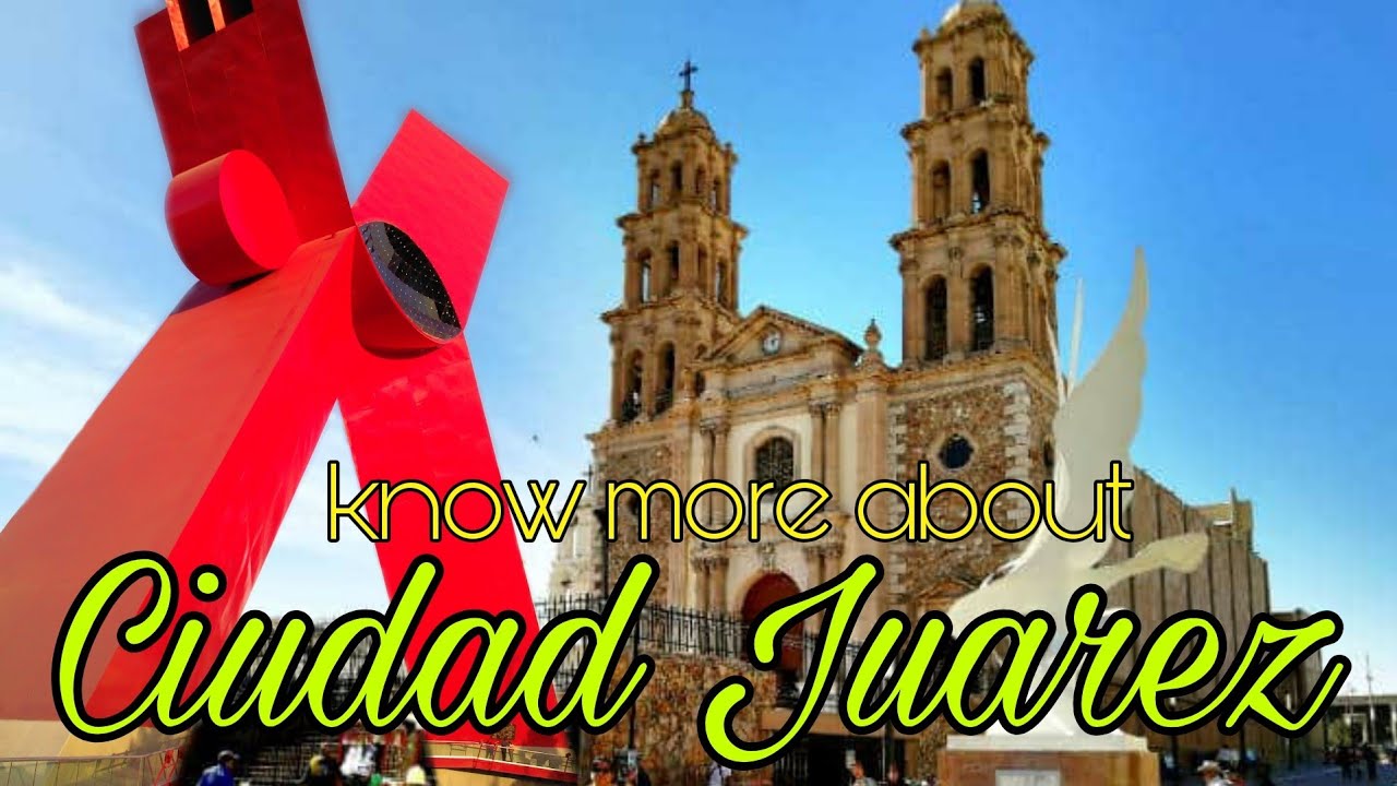 Get to know more about Ciudad Juarez I Centro I Juarez Cathedral I ...