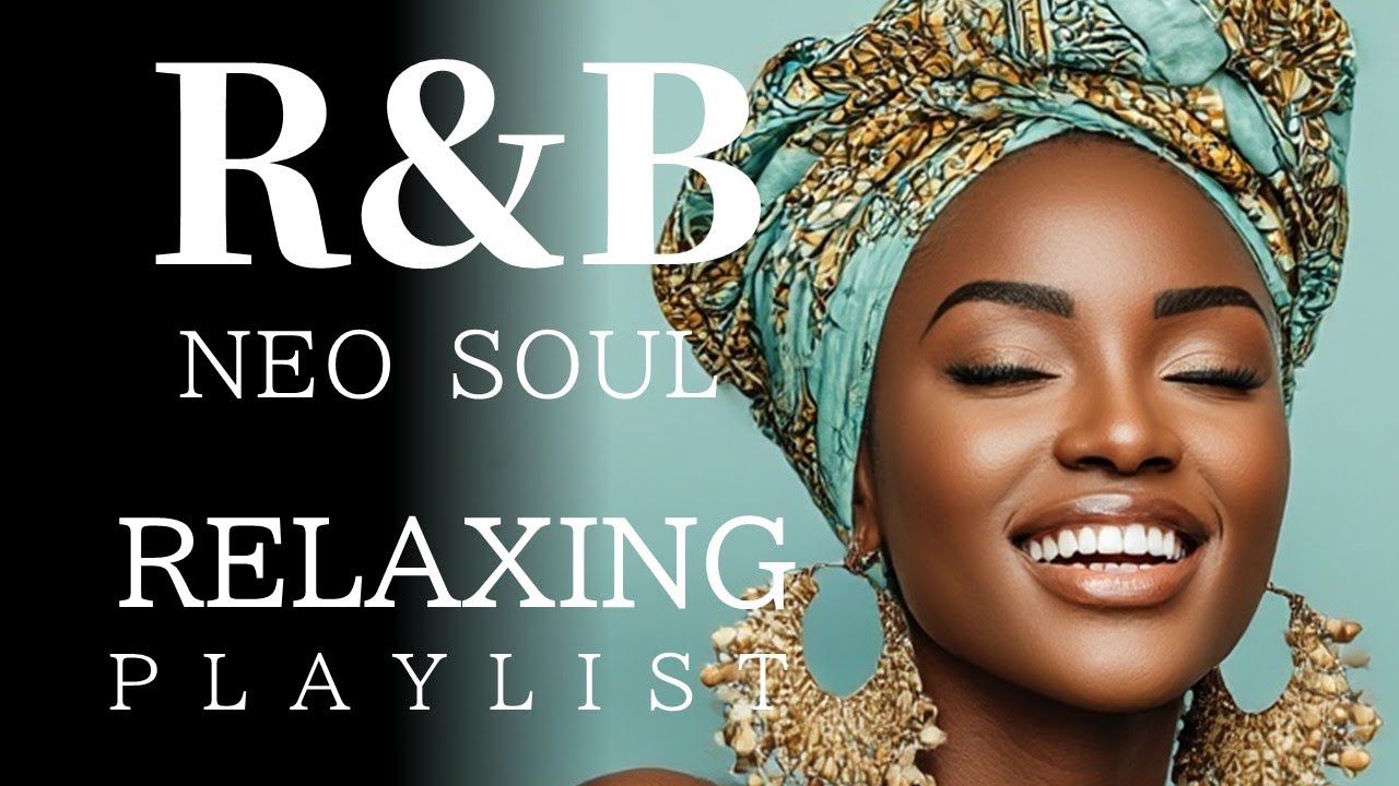 【R&B Neo Soul】 Relaxing Playlist – Smooth & Relaxing Soul Nights - YouTube