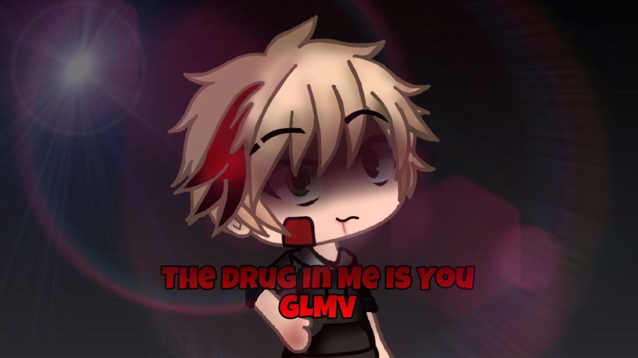 The drug in me is you || GLMV - YouTube