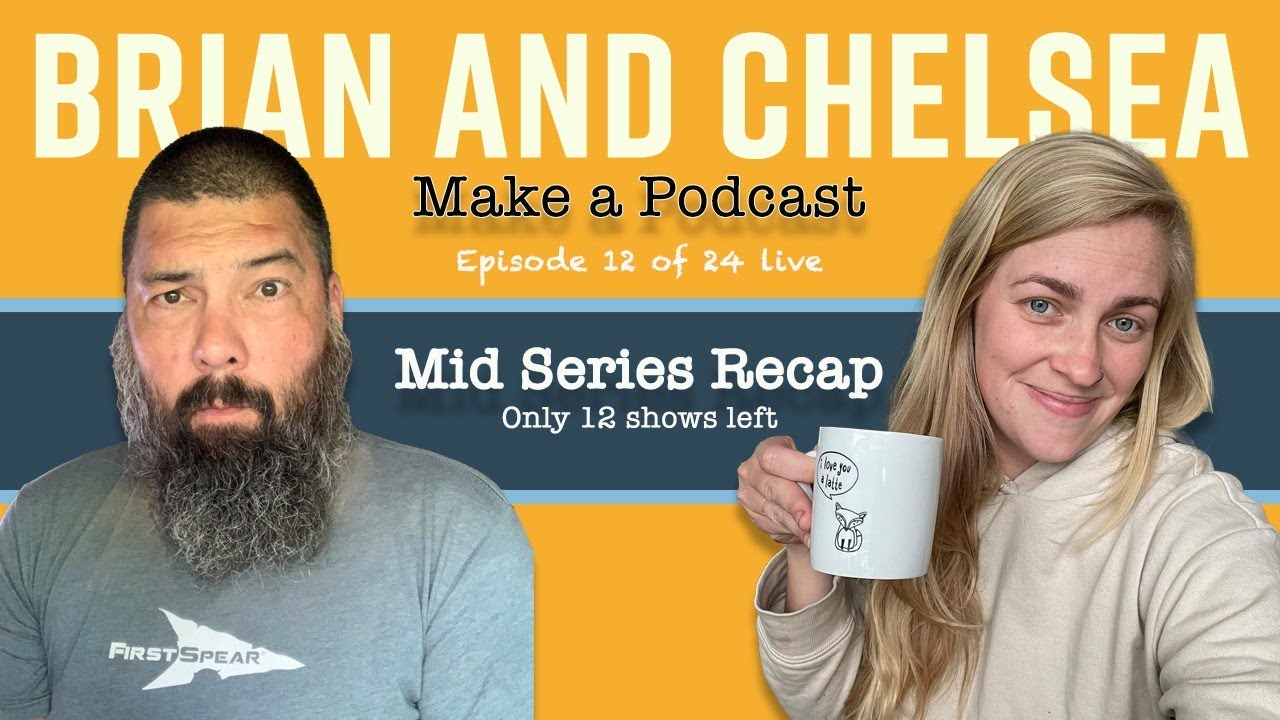 Brian and Chelsea Make a Podcast Live Ep 12 Mid Series Recap - YouTube