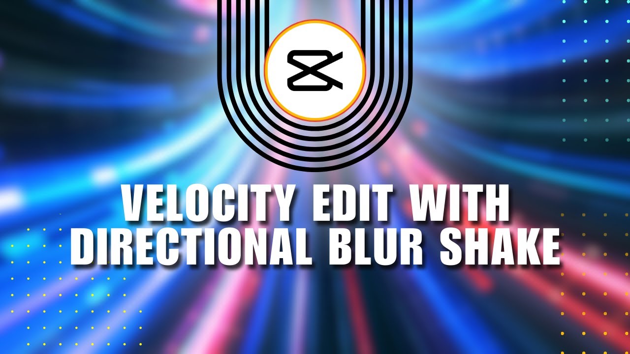 ️ GUIDE: Velocity edit with directional blur shake tutorial on capcut | for Dummies - YouTube